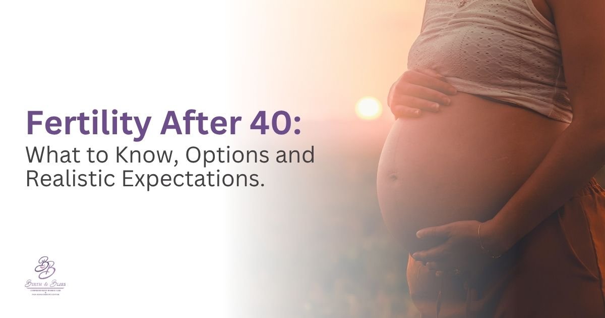 Fertility After 40: What to Know, Options, and Realistic Expectations ...